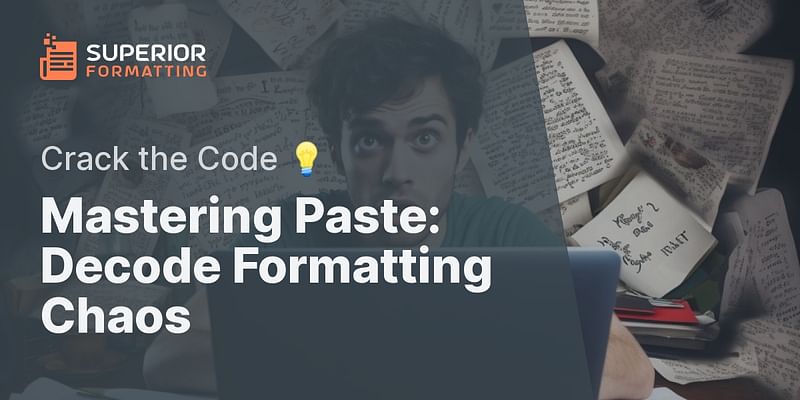 Why does formatting get so messed up when pasting? Why does formatting get so messed up when pasting?