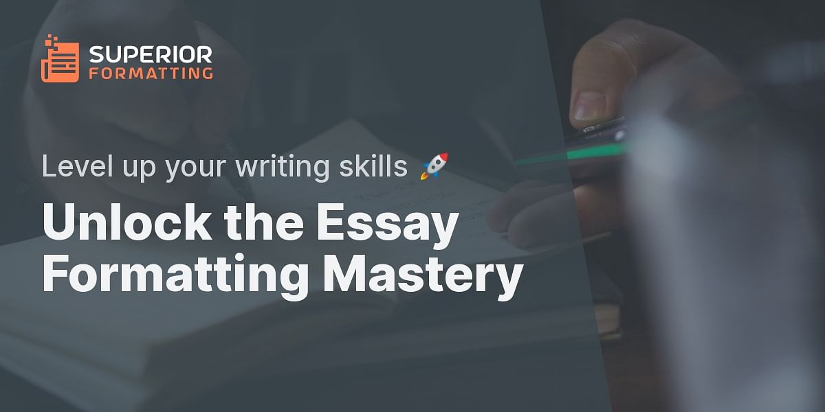 Mastering the Art of Essay Formatting | Superior Formatting