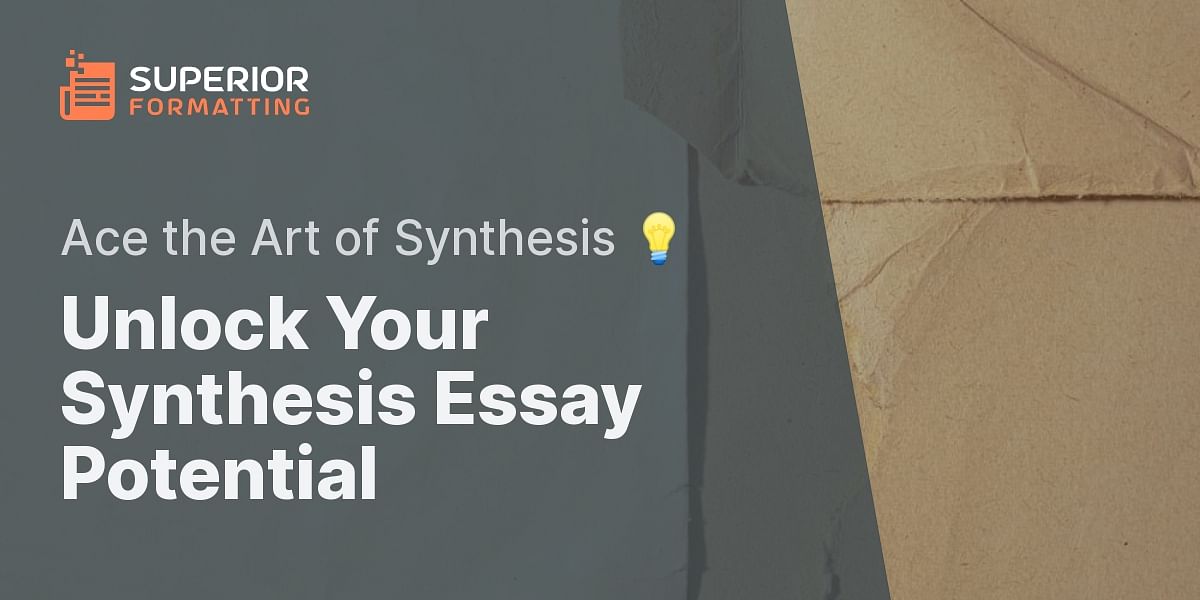 Mastering the Synthesis Essay Format | Superior Formatting Mastering the Synthesis Essay Format | Superior Formatting